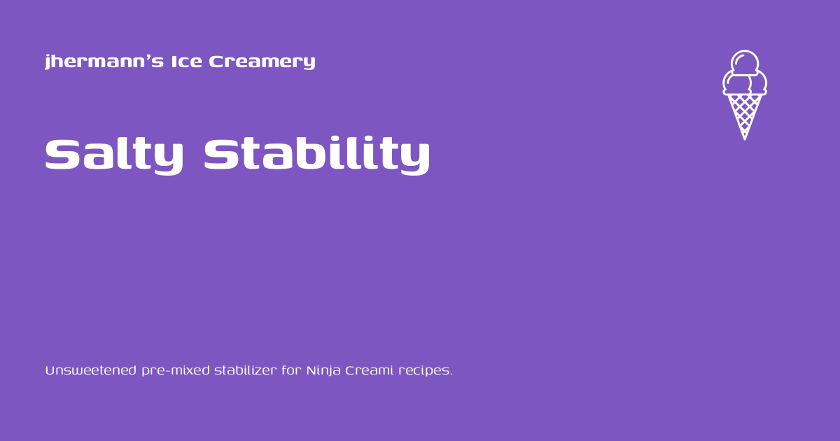 Salty Stability - jhermann's Ice Creamery